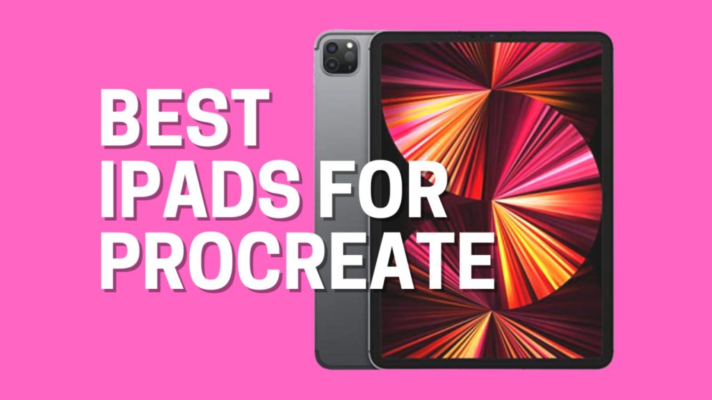 5 Best iPads for Procreate 2024 (Recommended By Experts) 5 Best iPads for Procreate 2024 (Recommended By Experts)